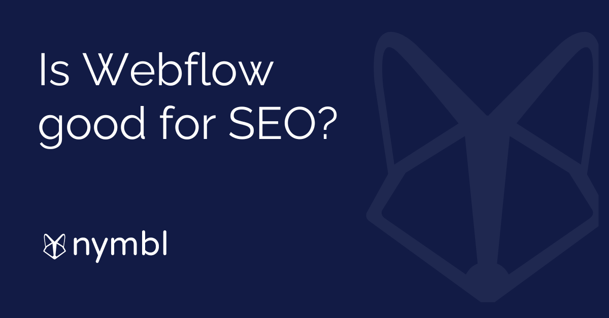 Is Webflow Good for SEO? | Nymbl Blog